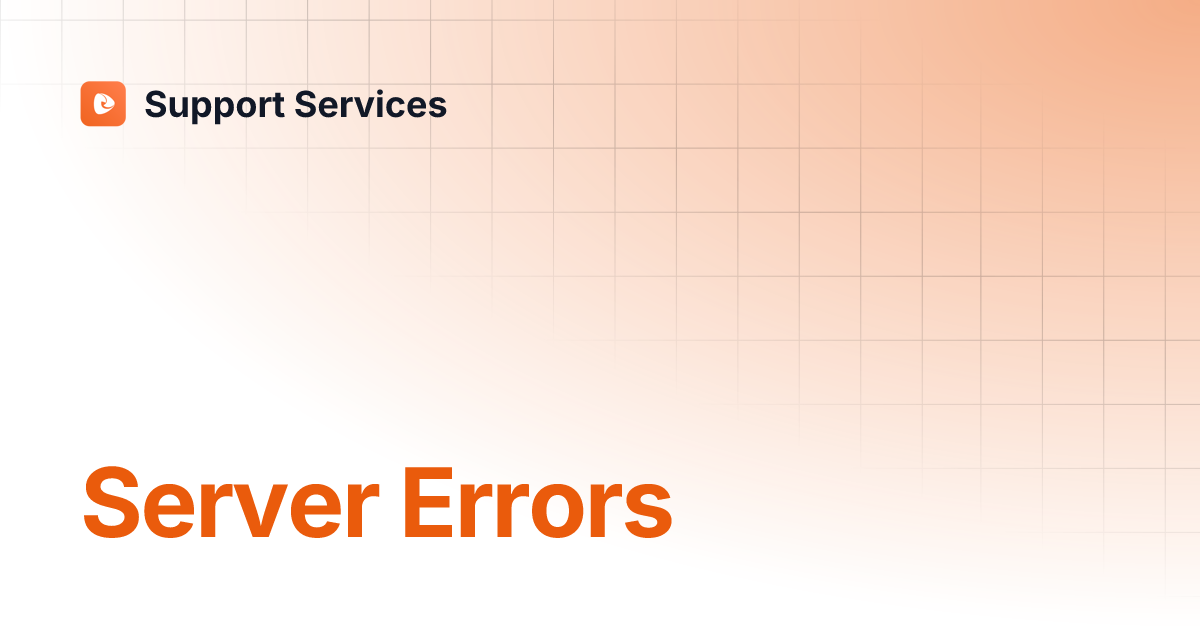 Server Errors | Support Services